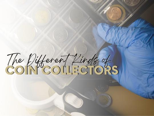 Different Kinds of Coin Collectors