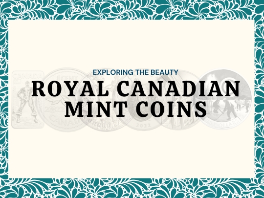 Exploring the Beauty of Royal Canadian Mint Coins
