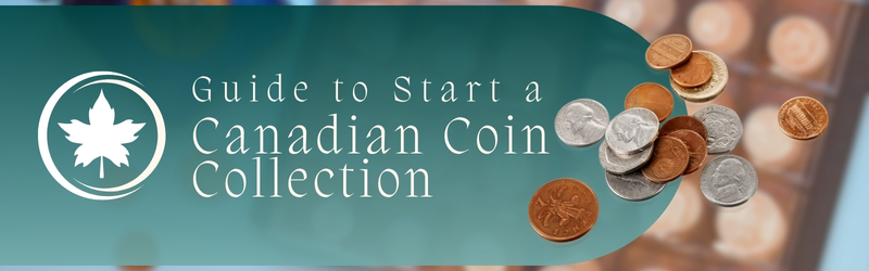 The Beginner's Guide to Starting a Canadian Coin Collection