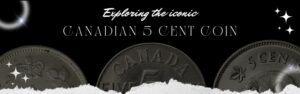 Exploring the Iconic Canadian 5 Cent Coin | Colonial Acres